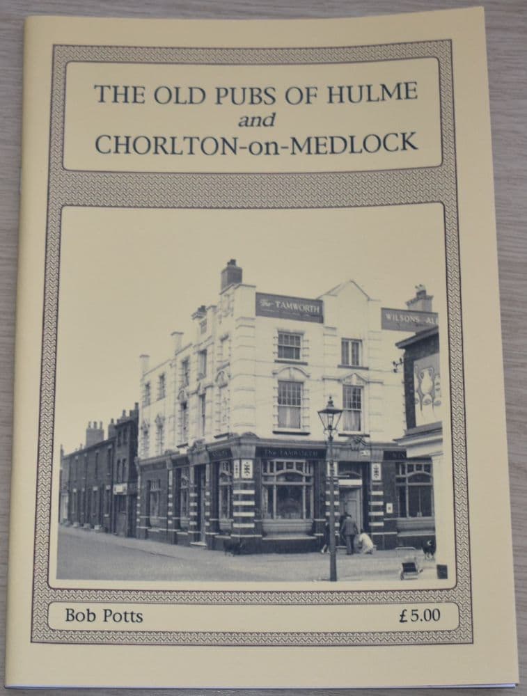 The Old Pubs of Hulme and Chorlton-on-Medlock by Bob Potts