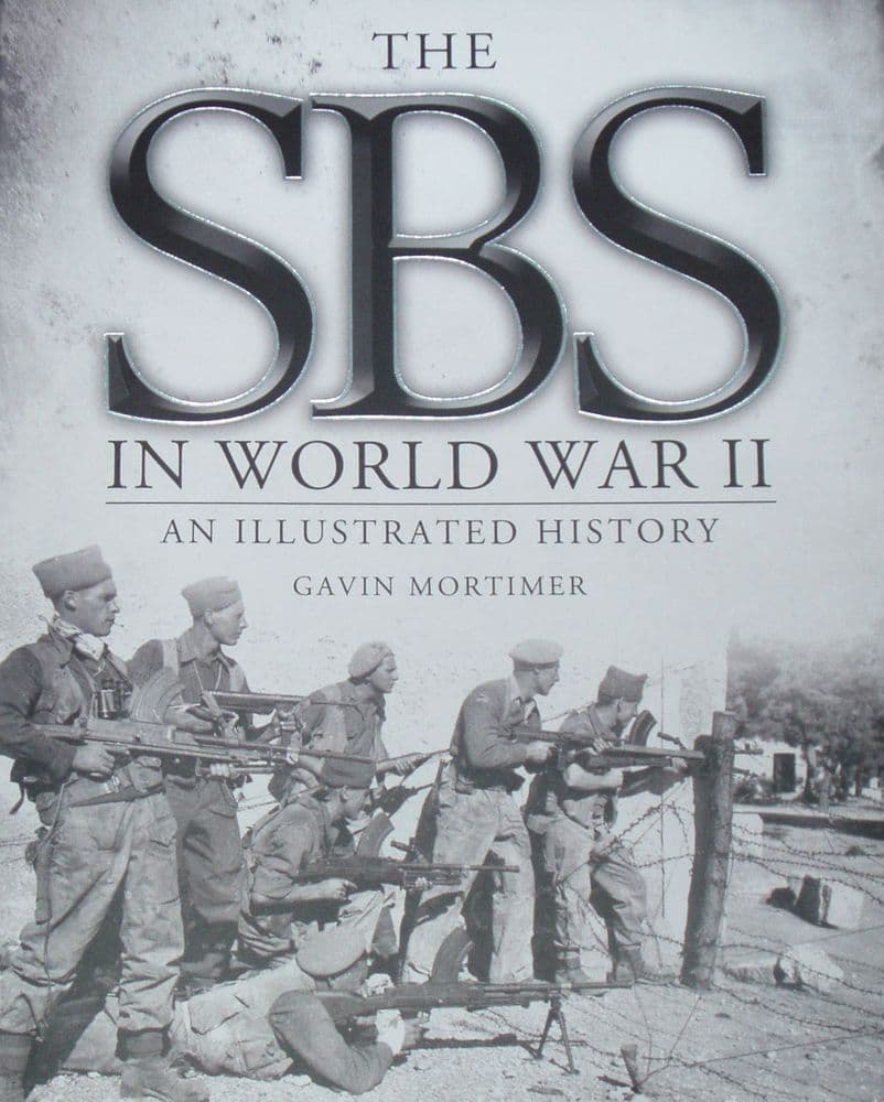 The SBS in World War II An Illustrated History by Gavin Mortimer