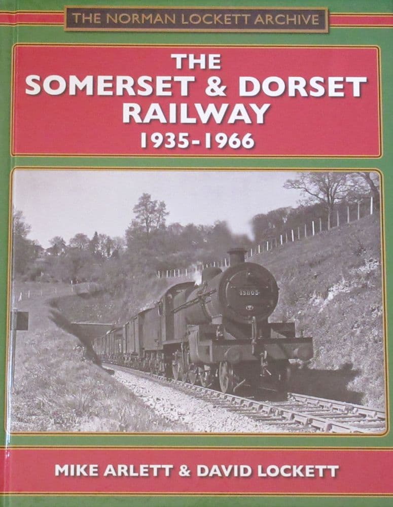 The Somerset & Dorset Railway 1935-1966 by Mike Arlett and David Lockett