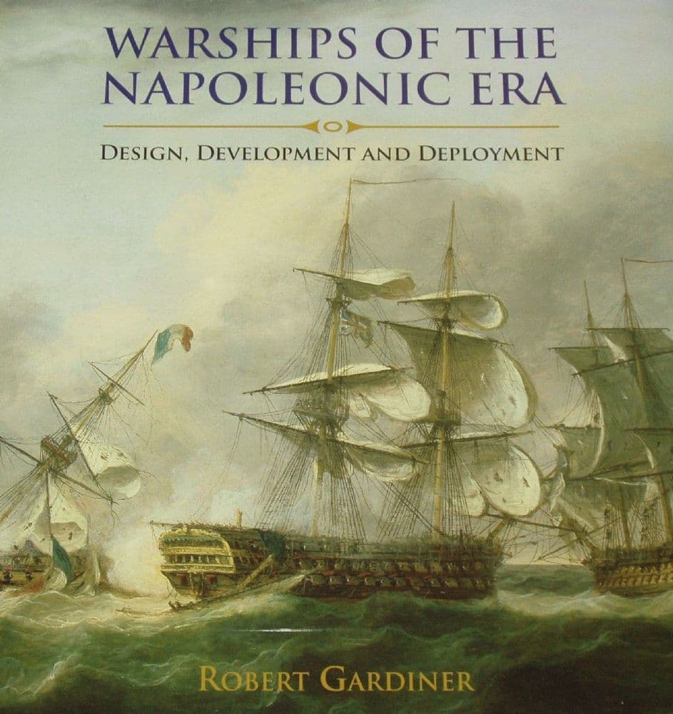 Warships of the Napoleonic Era - Design Development and Deployment by ...