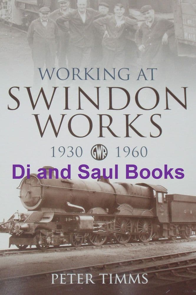 Working at Swindon Works 1930-1960 by Peter Timms