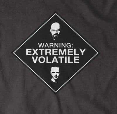 Breaking Bad Warning Extremely Volatile Warning Sign t-shirt