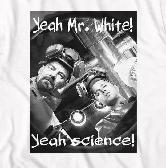 Breaking Bad Yeah Mr White yeah Science t-shirt in white or grey