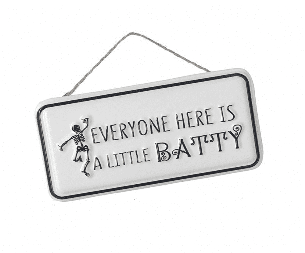 Everyone Here Is Batty Sign