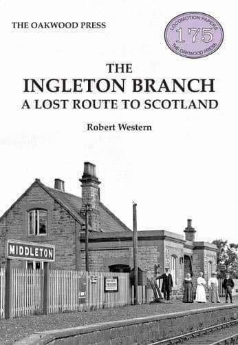 THE INGLETON BRANCH A Lost Route to Scotland ISBN 9780853614463