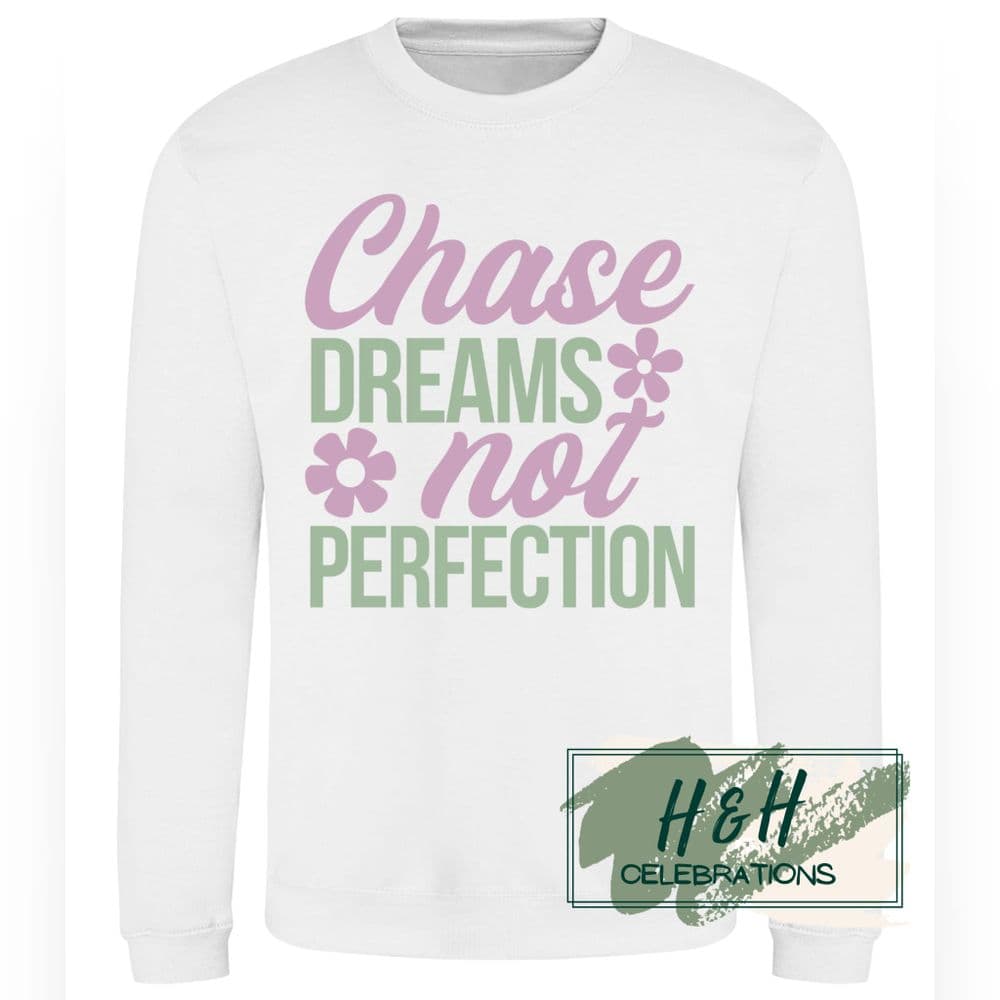Chase Dreams Not Perfection Sweatshirt