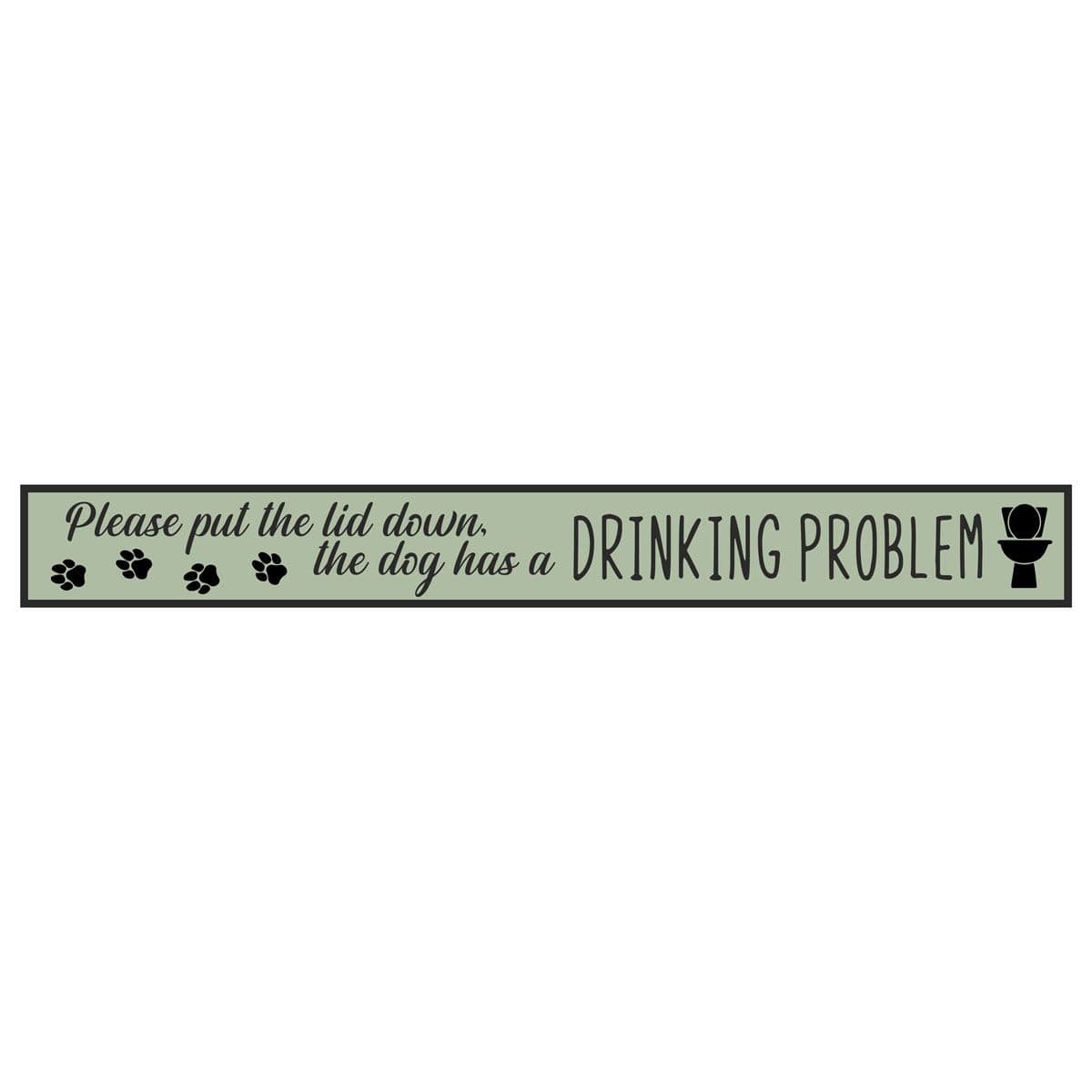 Please Put The Lid Down Skinny Sign