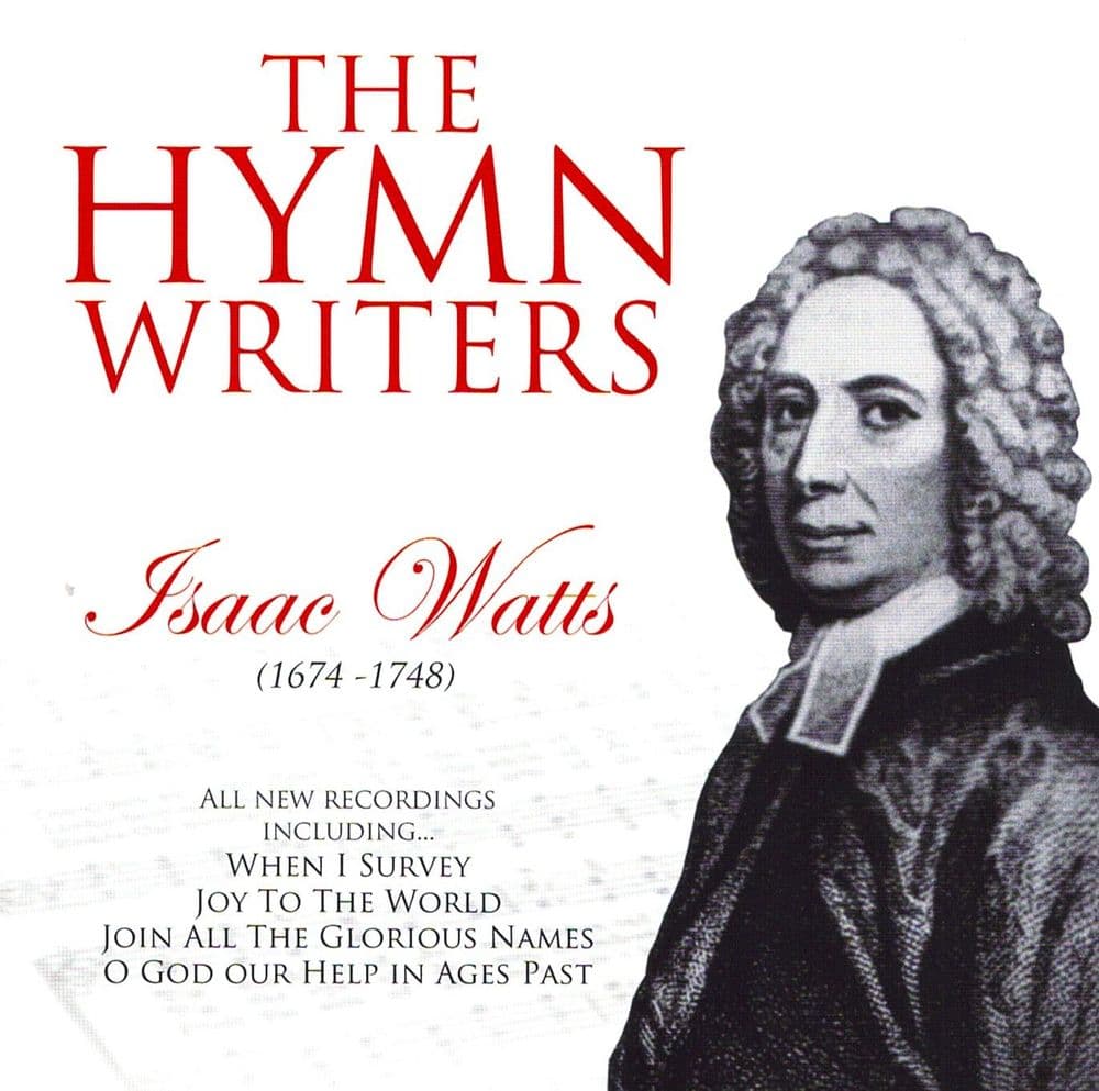 The Hymn Writers - Isaac Watts AV169