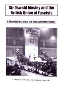 Sir Oswald Mosley and the British Union of Fascists A Pictorial History ...