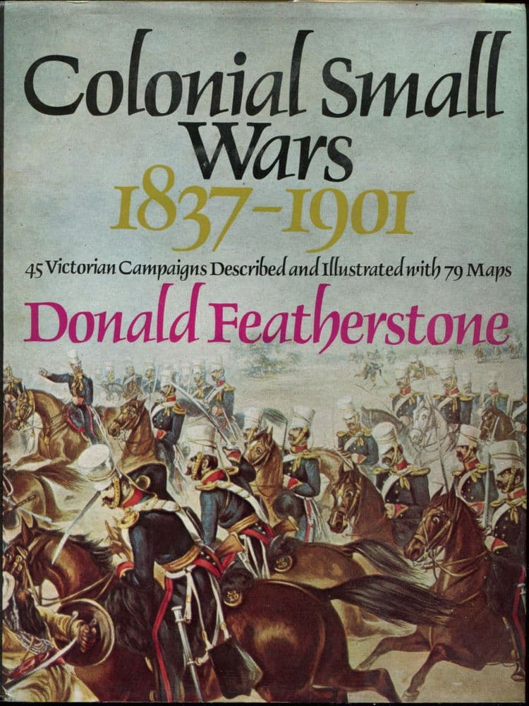 Colonial Small Wars 1837-1901 by Donald Featherstone