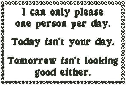 I Can Only Please One Person Per Day