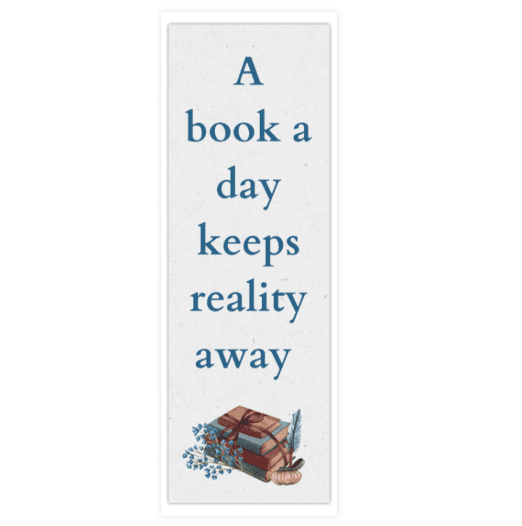 A Book A Day Keeps Reality Away Bookmark