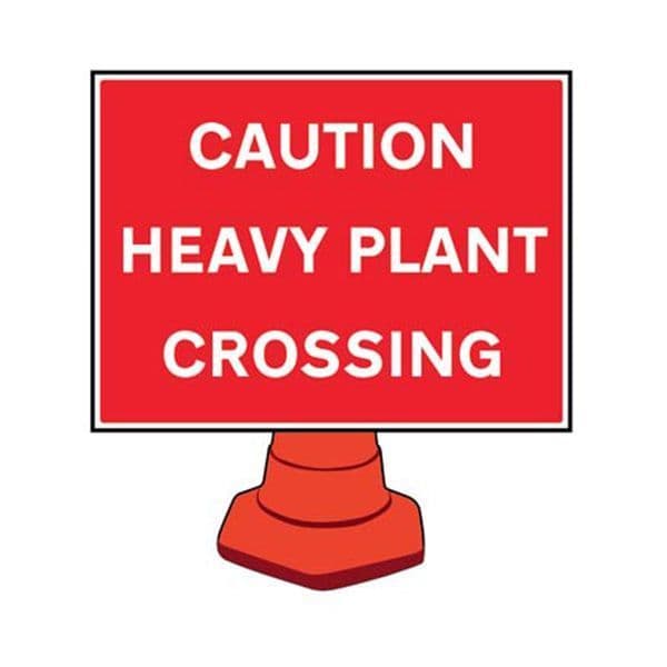 58209 Caution heavy plant crossing reflective cone sign 600x450mm cone ...
