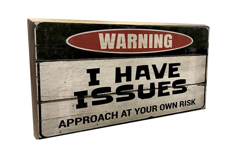 I Have Issues Aged Wooden Sign 40cm x20cm
