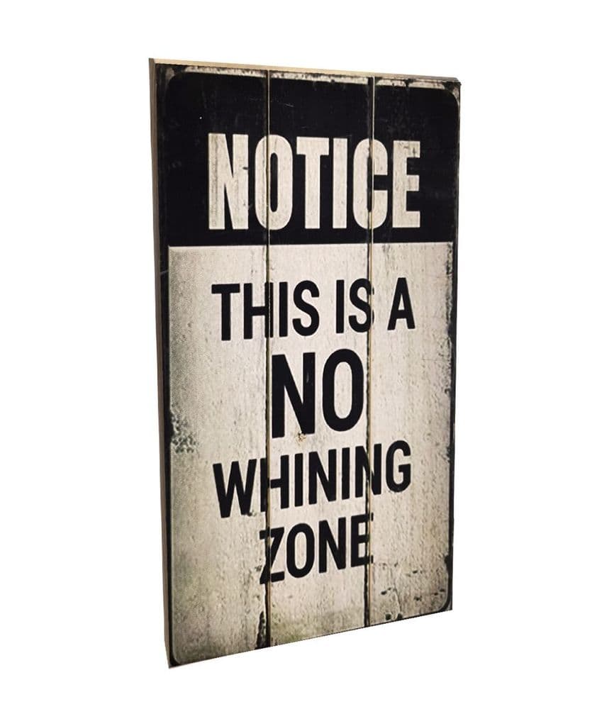 No Whining Zone Aged Wooden Sign 40cm x20cm