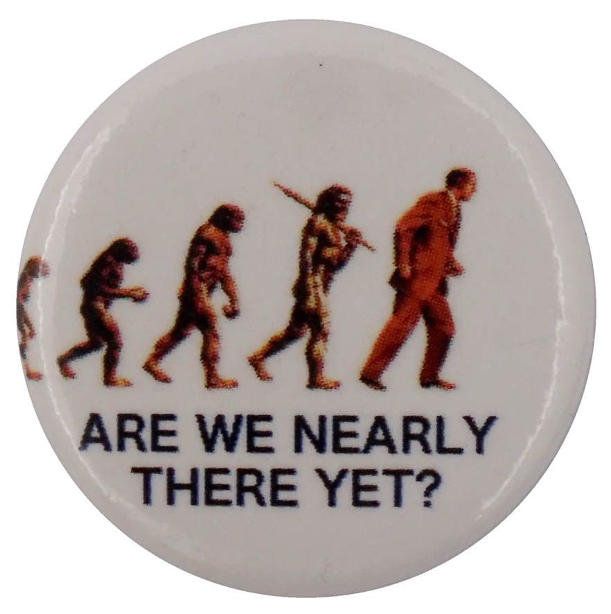 Are We Nearly There Yet - Button Badge