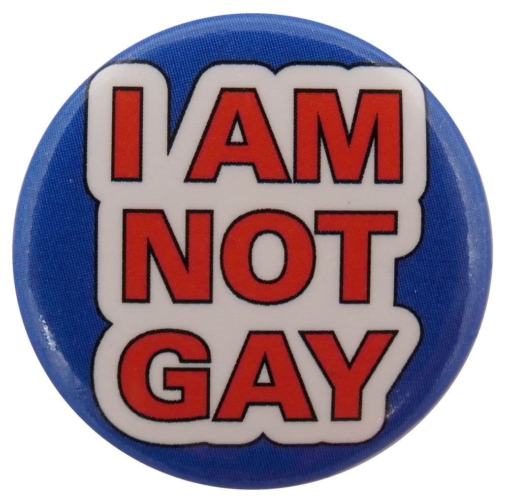 I Am Not Gay - Slogan Button Badge