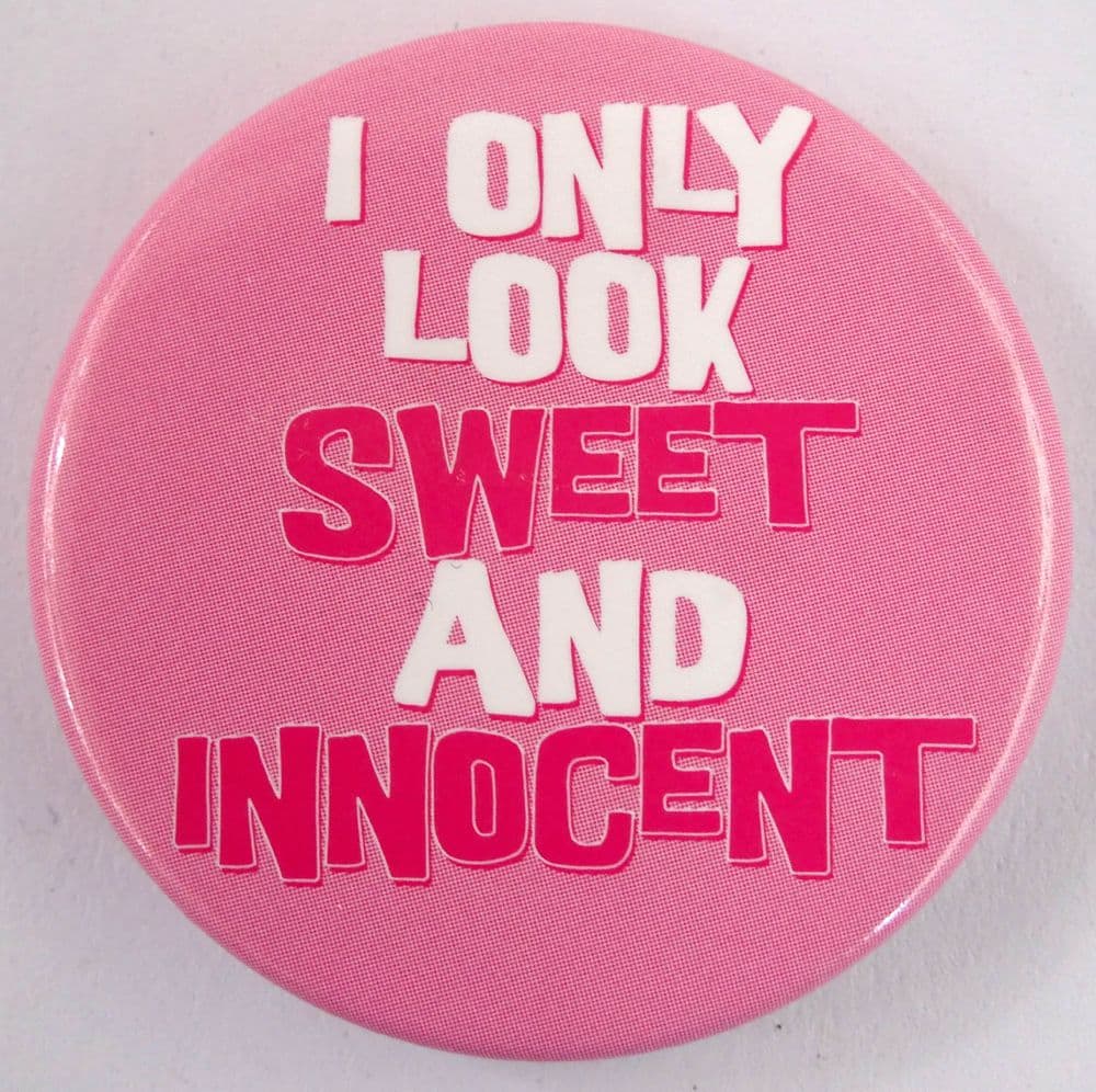 I Only Look Sweet and Innocent - Large Button Badge