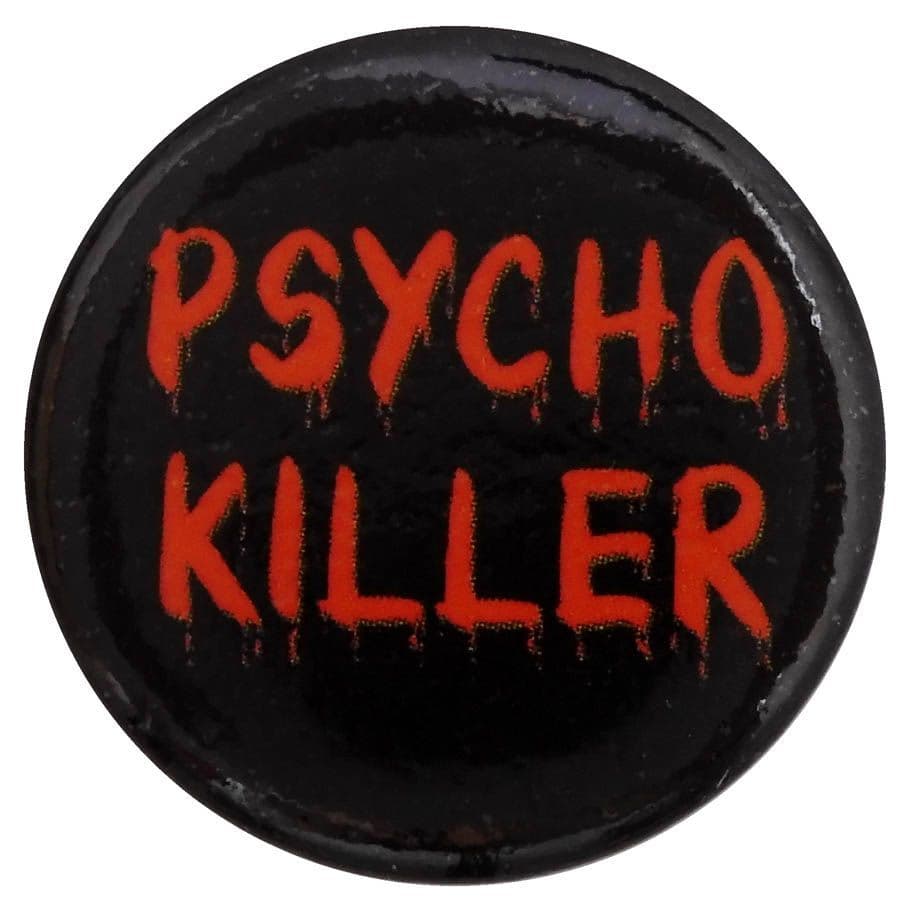 Psycho Killer - Button Badge