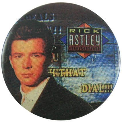 Rick Astley - That Dial Button Badge