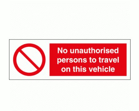 No unauthorised persons to travel on this vehicle Sign - 8594| The Sign ...