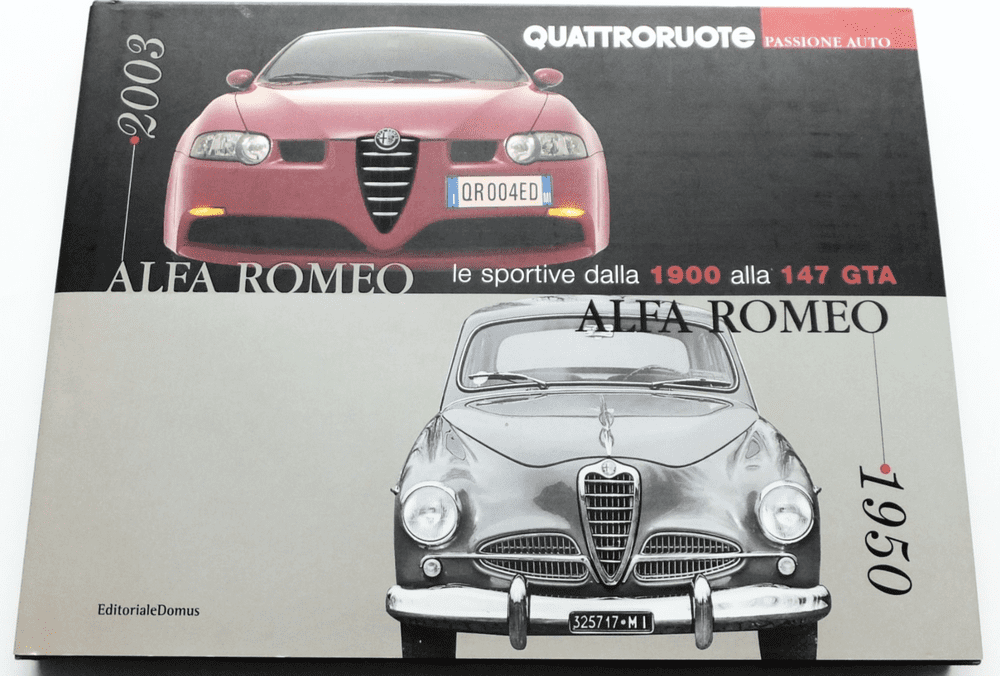ALFA ROMEO Le Sportive Dalla 1900 Alla 147 GTA 1950-2003 Domus 2003