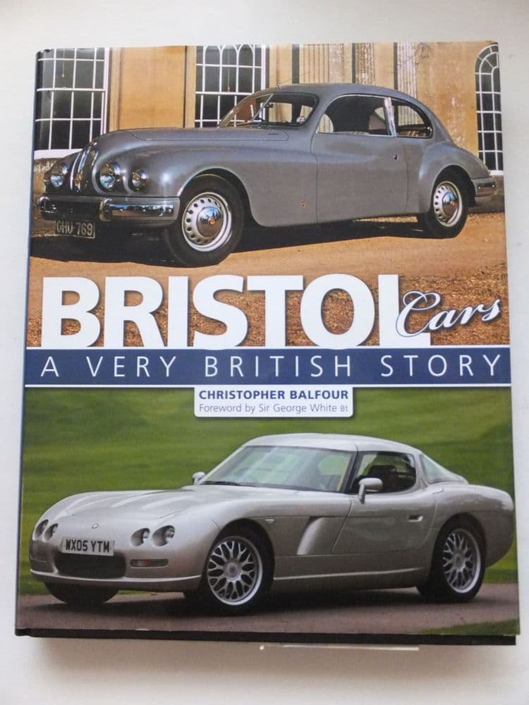 BRISTOL CARS - A Very British Story Christopher Balfour 2009