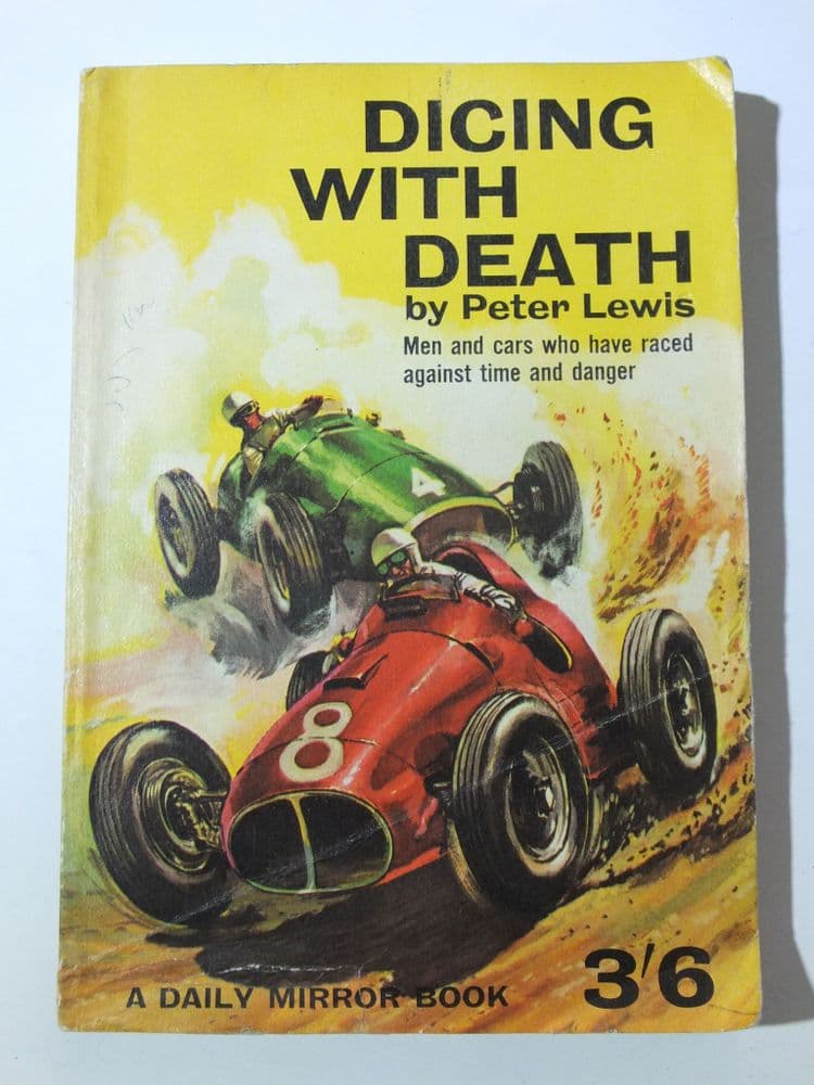 DICING WITH DEATH Men and Cars who have Raced against Time and Danger ...