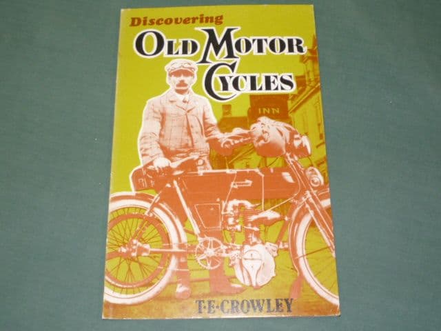 DISCOVERING OLD MOTOR CYCLES Crowley