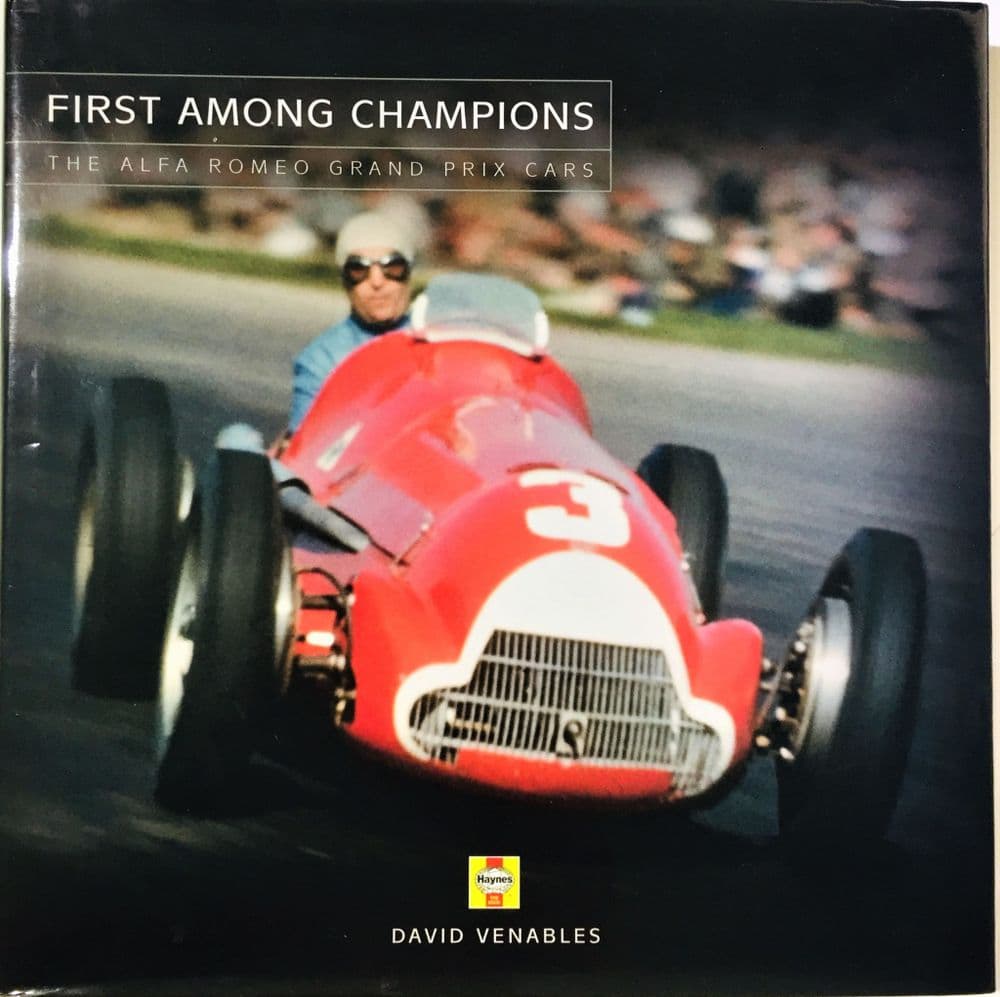 FIRST AMONG CHAMPIONS The Alfa Romeo Grand Prix Cars Venables 2000