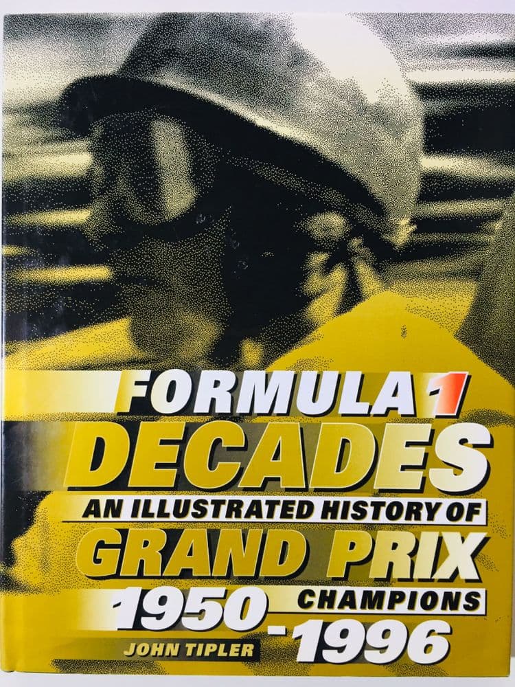 FORMULA 1 DECADES An Illustrated History Of Grand Prix 1950-1996 ...