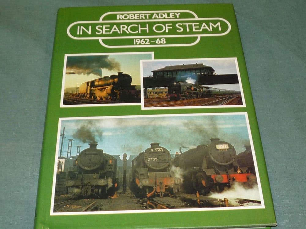 IN SEARCH OF STEAM 1962-68 Robert Adley 1981