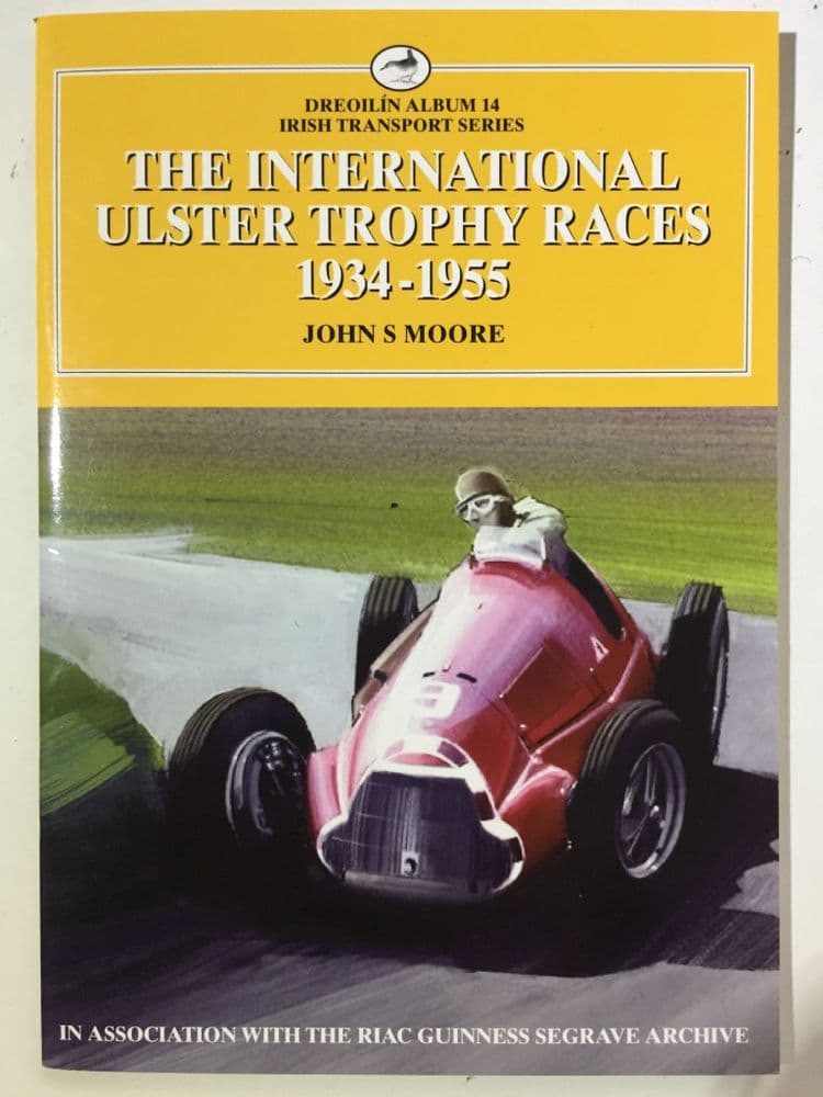 INTERNATIONAL ULSTER TROPHY RACES 1935-1955 THE Moore 2010