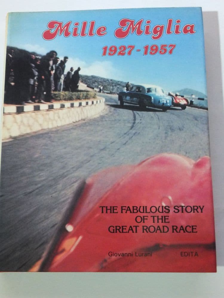 Mille Miglia 1927 - 1957 The Fabulous Story Of The Great Road Race ...