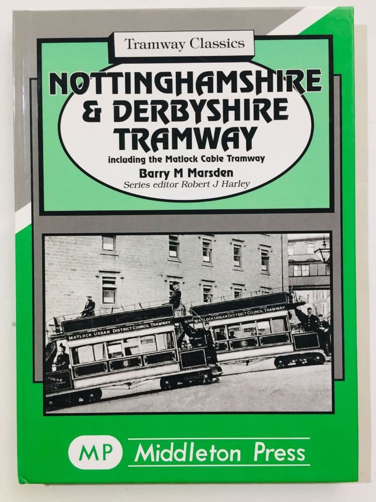 NOTTINGHAMSHIRE & DERBYSHIRE TRAMWAY Including The Matlock Cable ...