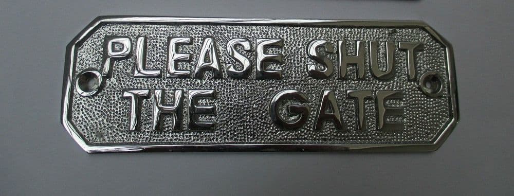 Polished Chrome Please Shut The Gate Sign