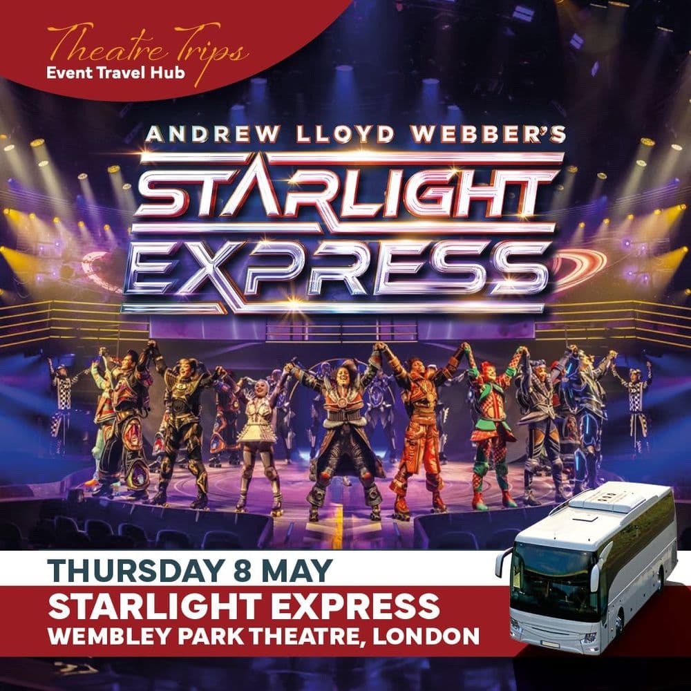 Excursion - Starlight Express - Thursday 8th May 2025 Transport & Ticket