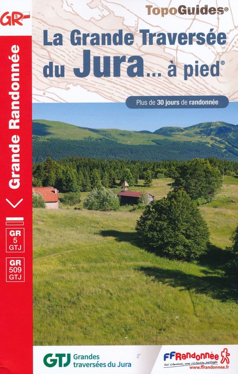 Grande Traversée du Jura à pied GR5/GRP Topo Guide 512