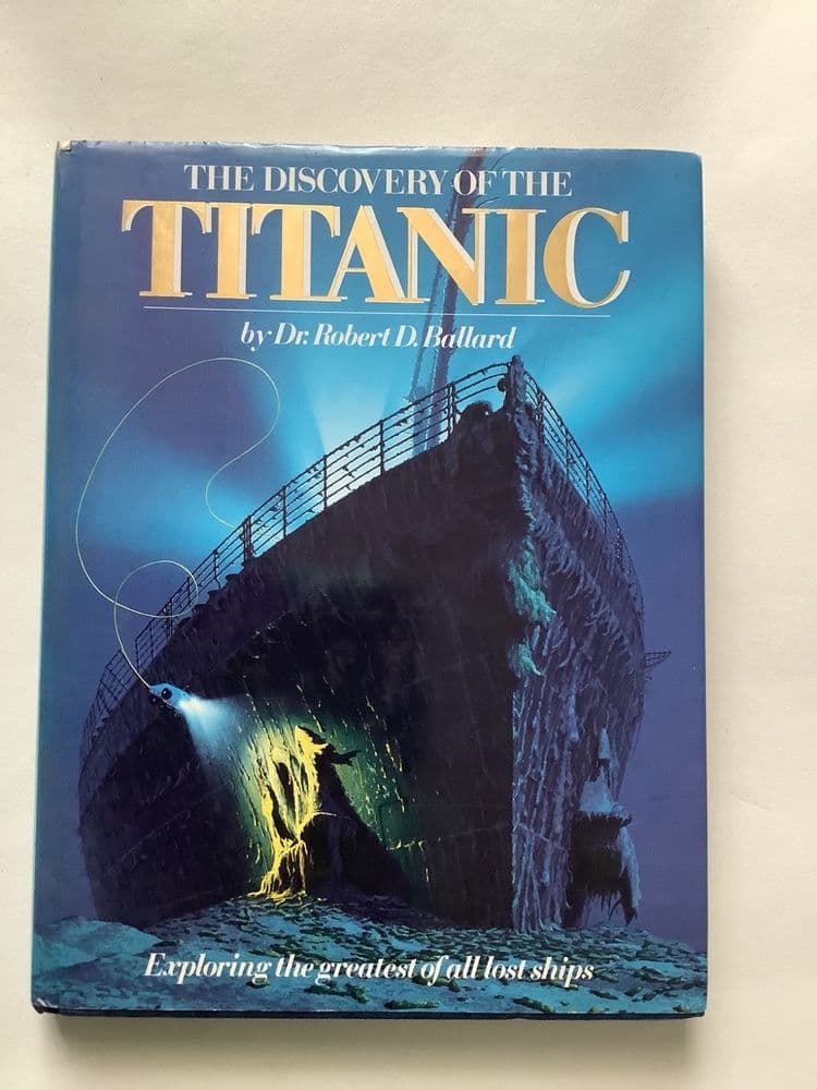 The Discovery of the Titanic By Robert D Ballard Hardback 1988