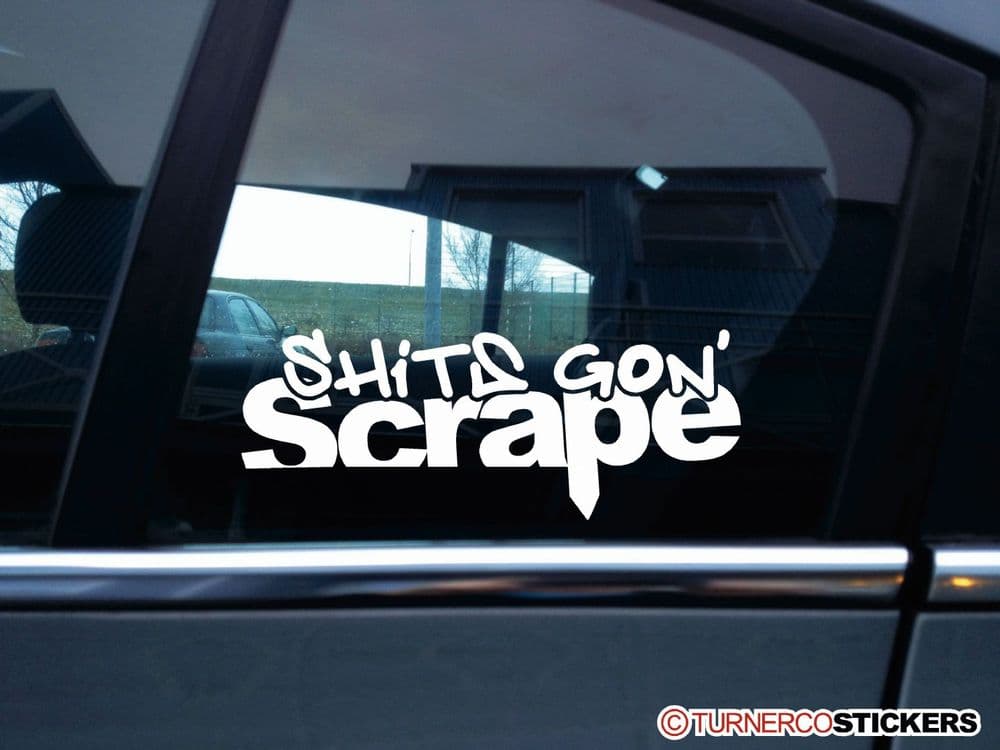 " Shits gon scrape " stanced / lowered rat rod car truck sticker ...