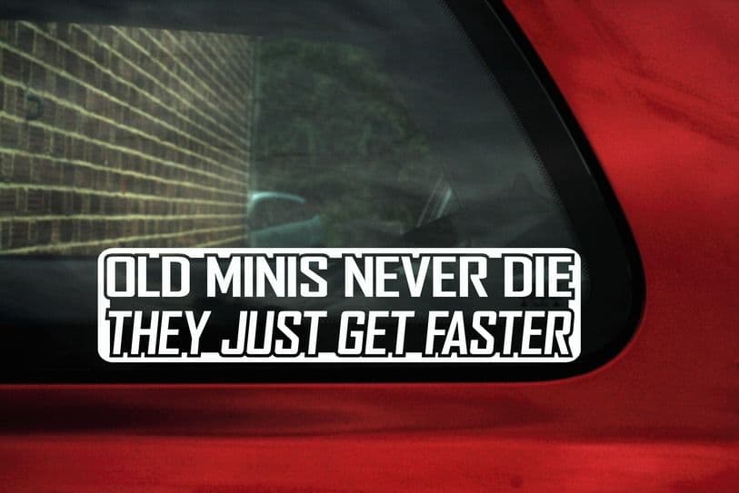 OLD MINIS NEVER DIE GET FASTER Sticker Decal For AUSTIN MORRIS MINI ...