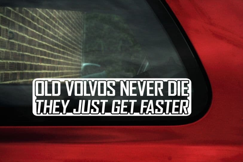 OLD VOLVOS NEVER DIE GET FASTER Sticker Decal FOR Volvo 850 R 740 244 ...