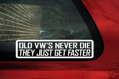 OLD VW S NEVER DIE GET FASTER Sticker Decal vw beetle golf mk1 mk2 ...