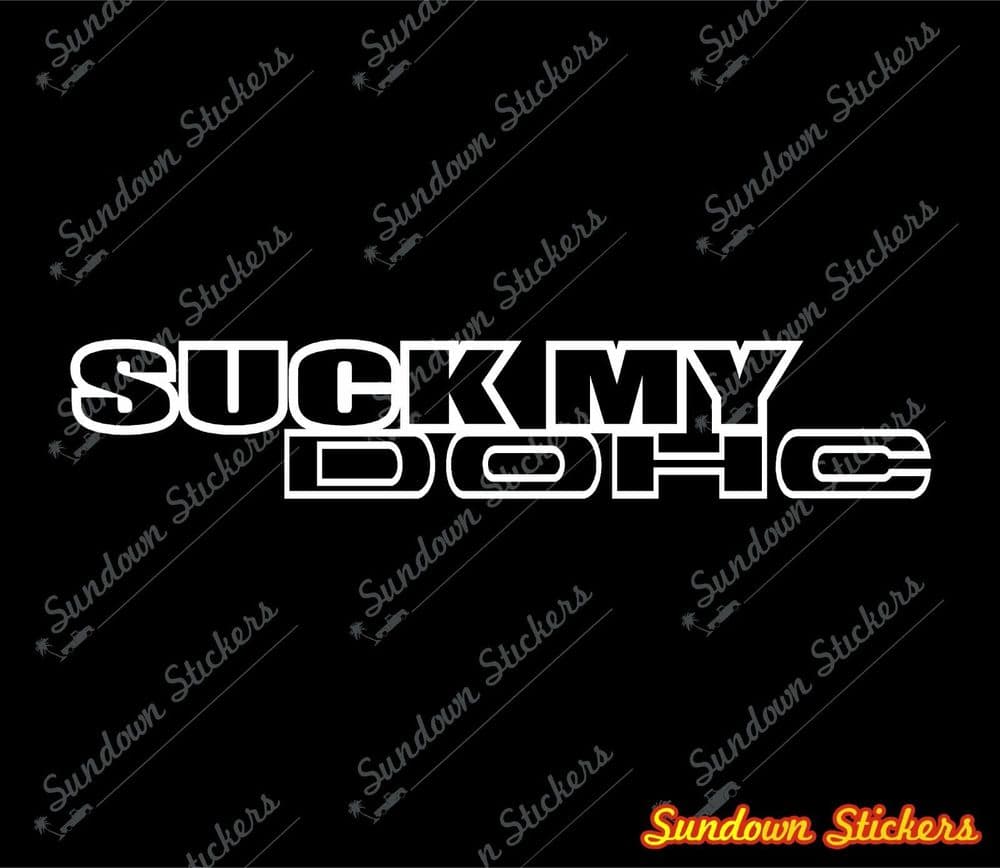 Suck My Dohc Sticker Funny Rude Twin Cam Dohc B16 K20 Decals