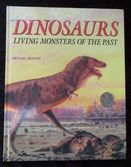 DINOSAURS LIVING MONSTERS OF THE PAST BY MICHAEL BENTON1992