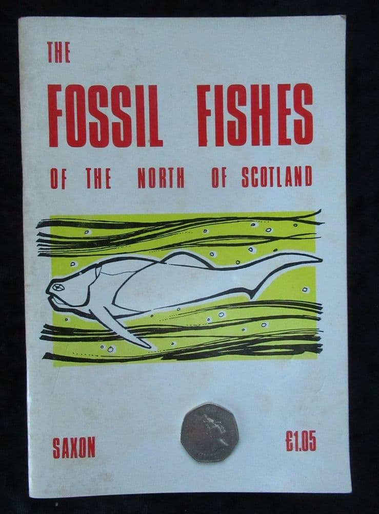 FOSSIL FISHES OF THE NORTH OF SCOTLAND BY JACK SAXON 1978
