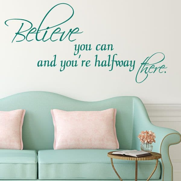 Believe You Can and You re Halfway There Wall sticker / decals