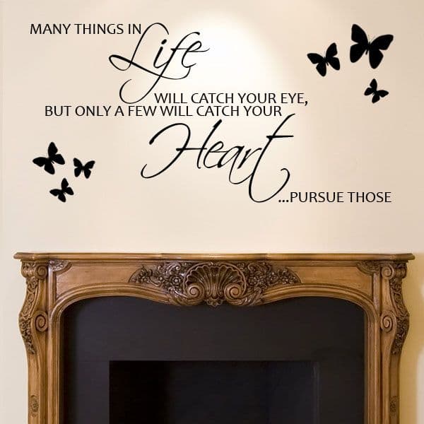 Many Things In Life Will Catch Your Eye Wall sticker / decals