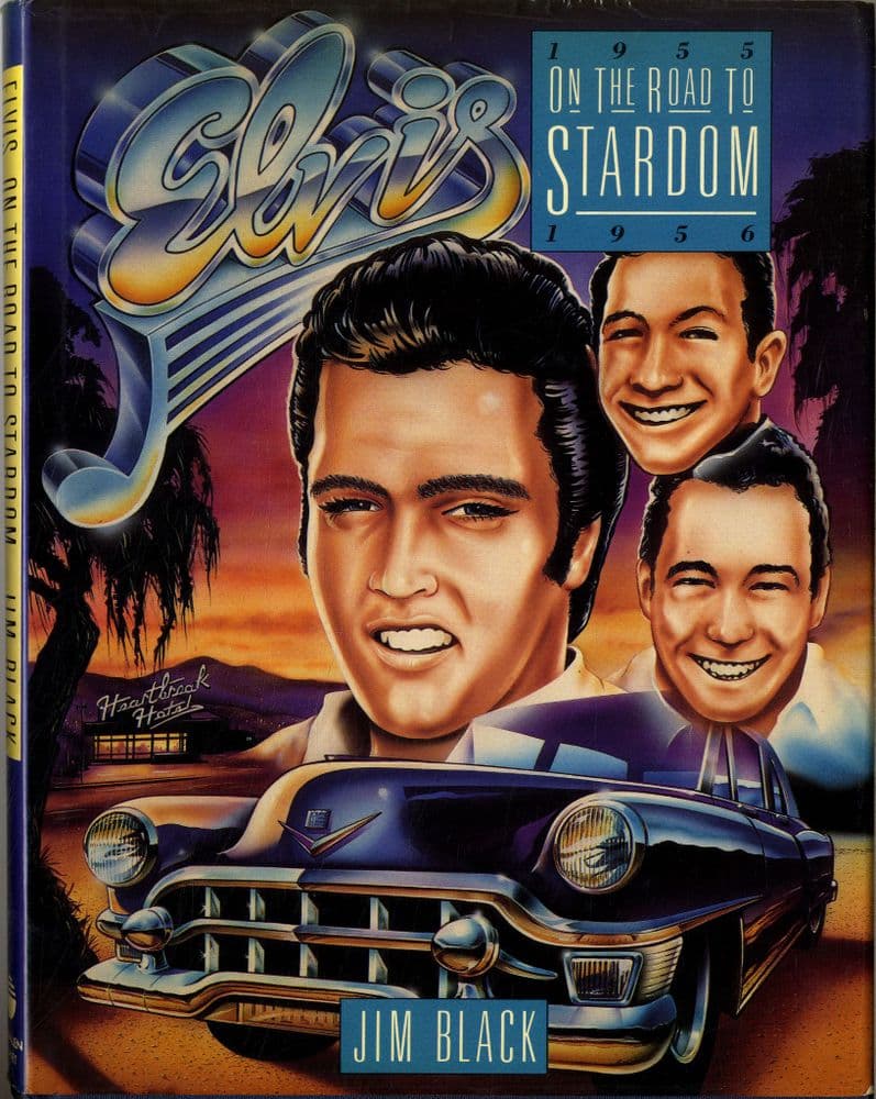 Elvis Presley - On The Road To Stardom - Hardback Book by Jim Black