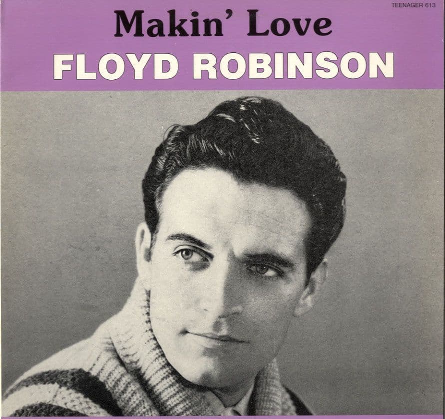 Floyd Robinson - Makin Love Teenager 613 20 Tracks